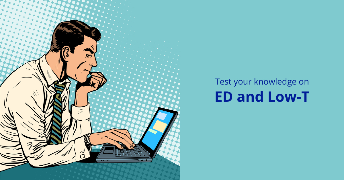 Take the ED and Low T Quiz - Test Your Knowledge